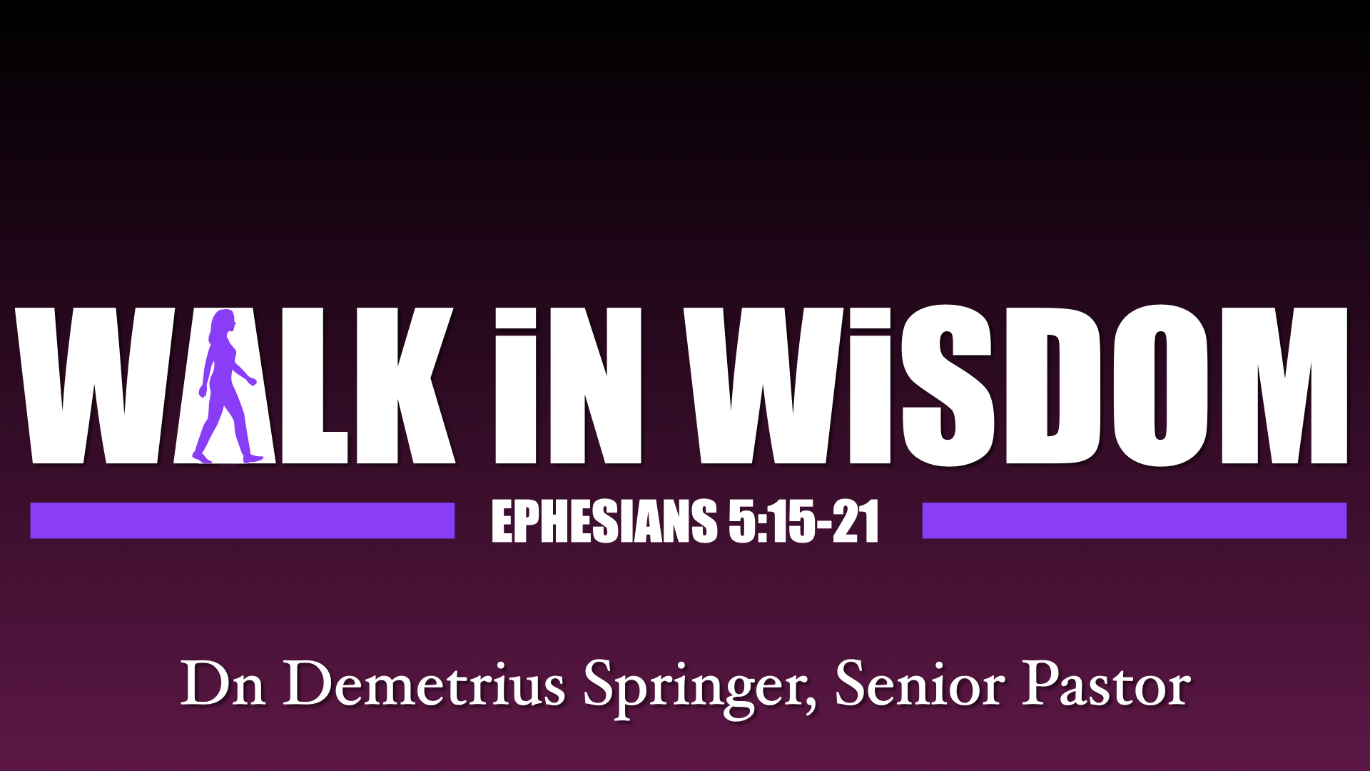 “Walk in Wisdom” Dn Demetrius Springer – Third Presbyterian Church